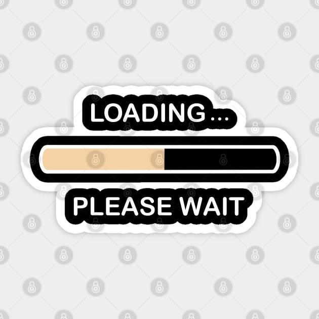 Loading…please wait - Loading Please Wait Loading Bar - Sticker | TeePublic